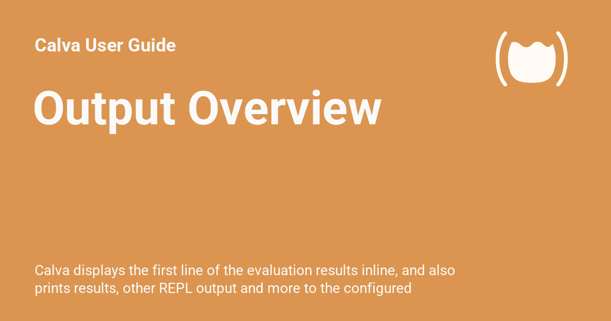 Output Overview - Calva User Guide